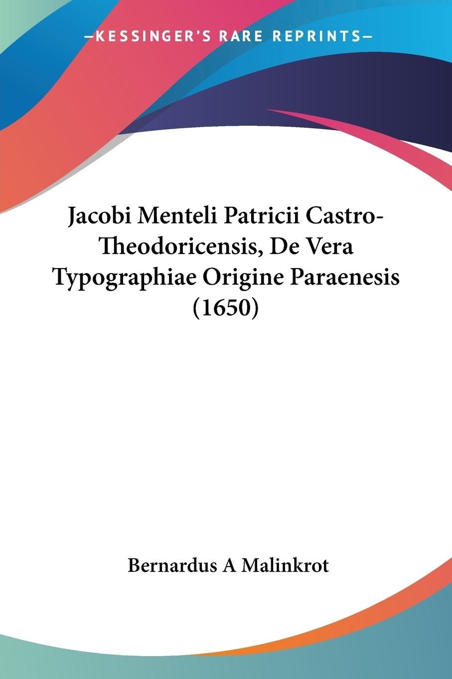'Jacobi Menteli Patricii Castro-Theodoricensis, De Vera Typographiae ...