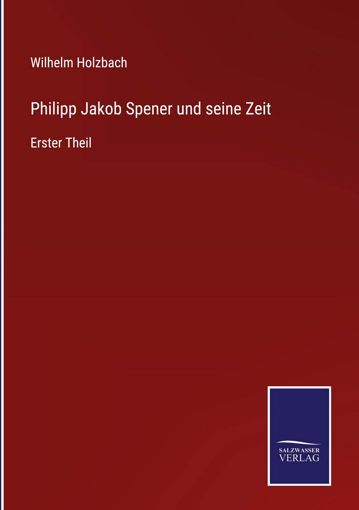 'Philipp Jakob Spener und seine Zeit' von 'Wilhelm Holzbach' - Buch ...