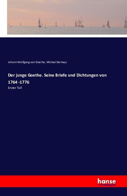 'Der junge Goethe. Seine Briefe und Dichtungen von 1764 -1776' von ...