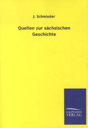 'Quellen zur sächsischen Geschichte' von 'J. Schmieder' - Buch - '978-3 ...