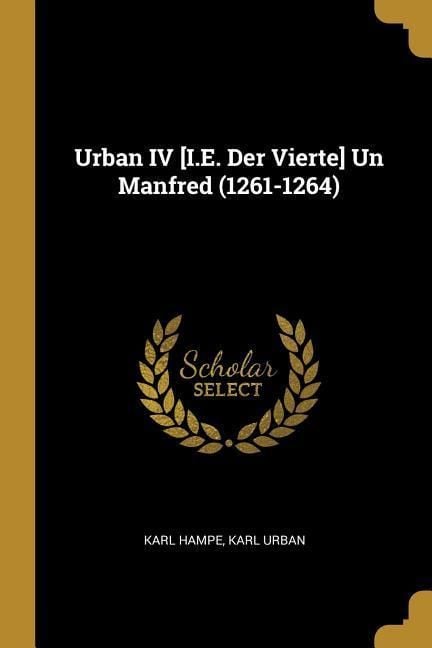 "Urban IV [i.E. Der Vierte] Un Manfred (1261-1264)" online kaufen