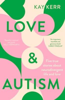 'Love & Autism' von 'Kay Kerr' - 'Taschenbuch' - '978-1-76126-064-3'