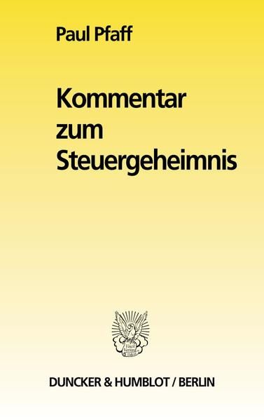 'Kommentar zum Steuergeheimnis.' von 'Paul Pfaff' - Buch - '978-3-428 ...