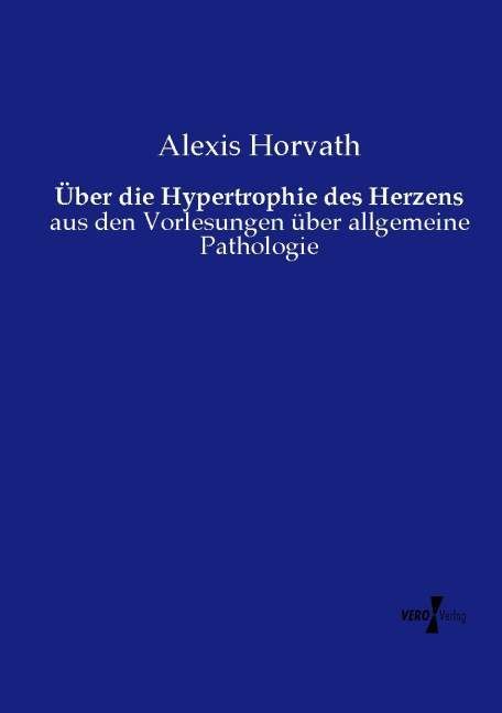 'Über die Hypertrophie des Herzens' von 'Alexis Horvath' - Buch - '978 ...