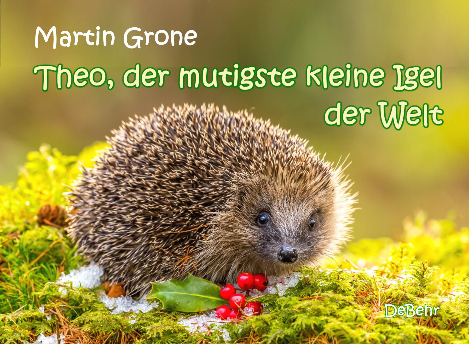 'Theo, der mutigste kleine Igel der Welt' von 'Martin Grone' - Buch ...