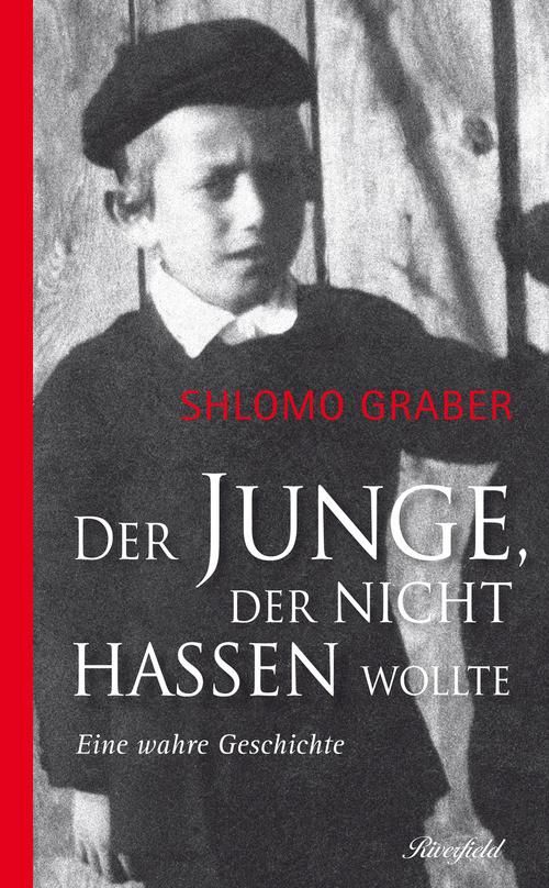 'Der Junge der nicht hassen wollte' von 'Shlomo Graber' - eBook
