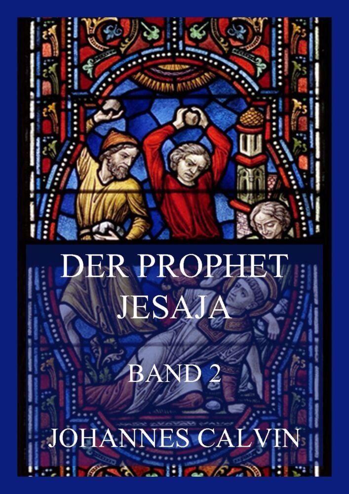 'Der Prophet Jesaja, Band 2' von 'Johannes Calvin' - Buch - '978-3-8496 ...