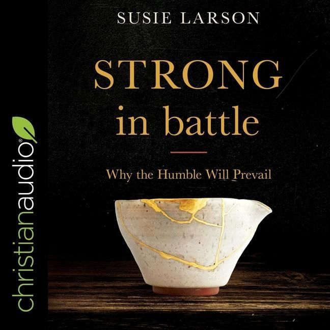 'Strong in Battle: Why the Humble Will Prevail' von 'Susie Larson ...