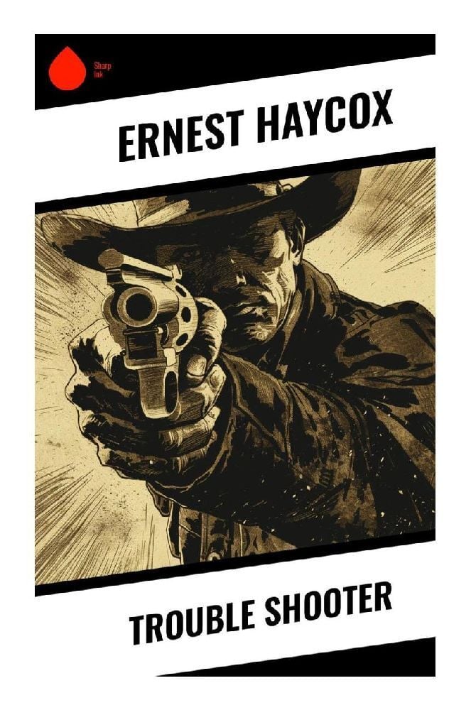 'Trouble Shooter' von 'Ernest Haycox' - Buch - '978-80-283-5713-9'