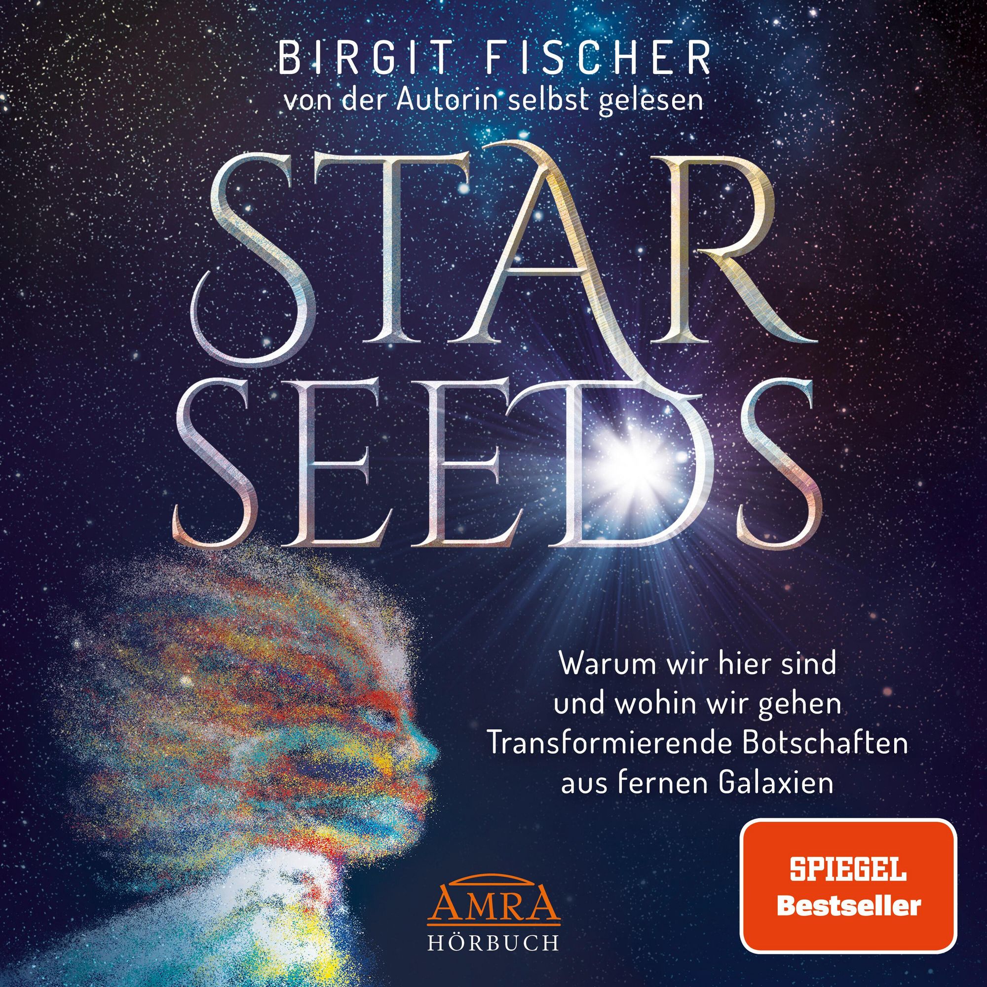 'Starseeds: Warum wir hier sind und wohin wir gehen. Transformierende ...