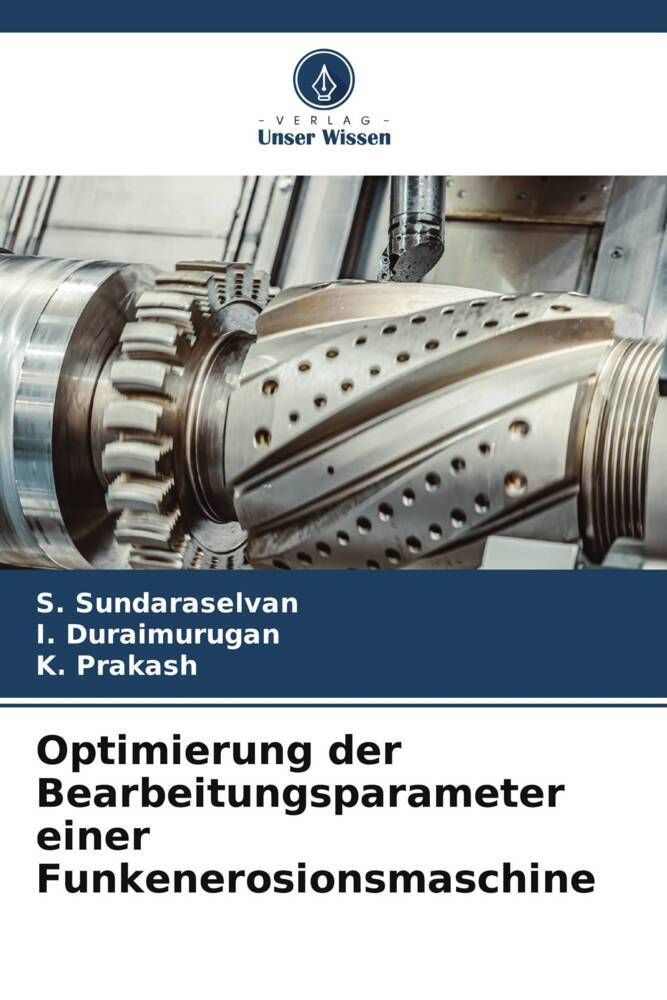 'Optimierung der Bearbeitungsparameter einer Funkenerosionsmaschine' von 'S. Sundaraselvan ...