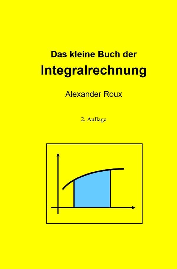 'Das kleine Buch der Integralrechnung' von 'Alexander Roux' - Buch ...