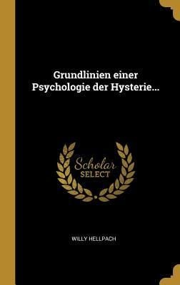 'Grundlinien einer Psychologie der Hysterie...' von 'Willy Hellpach ...