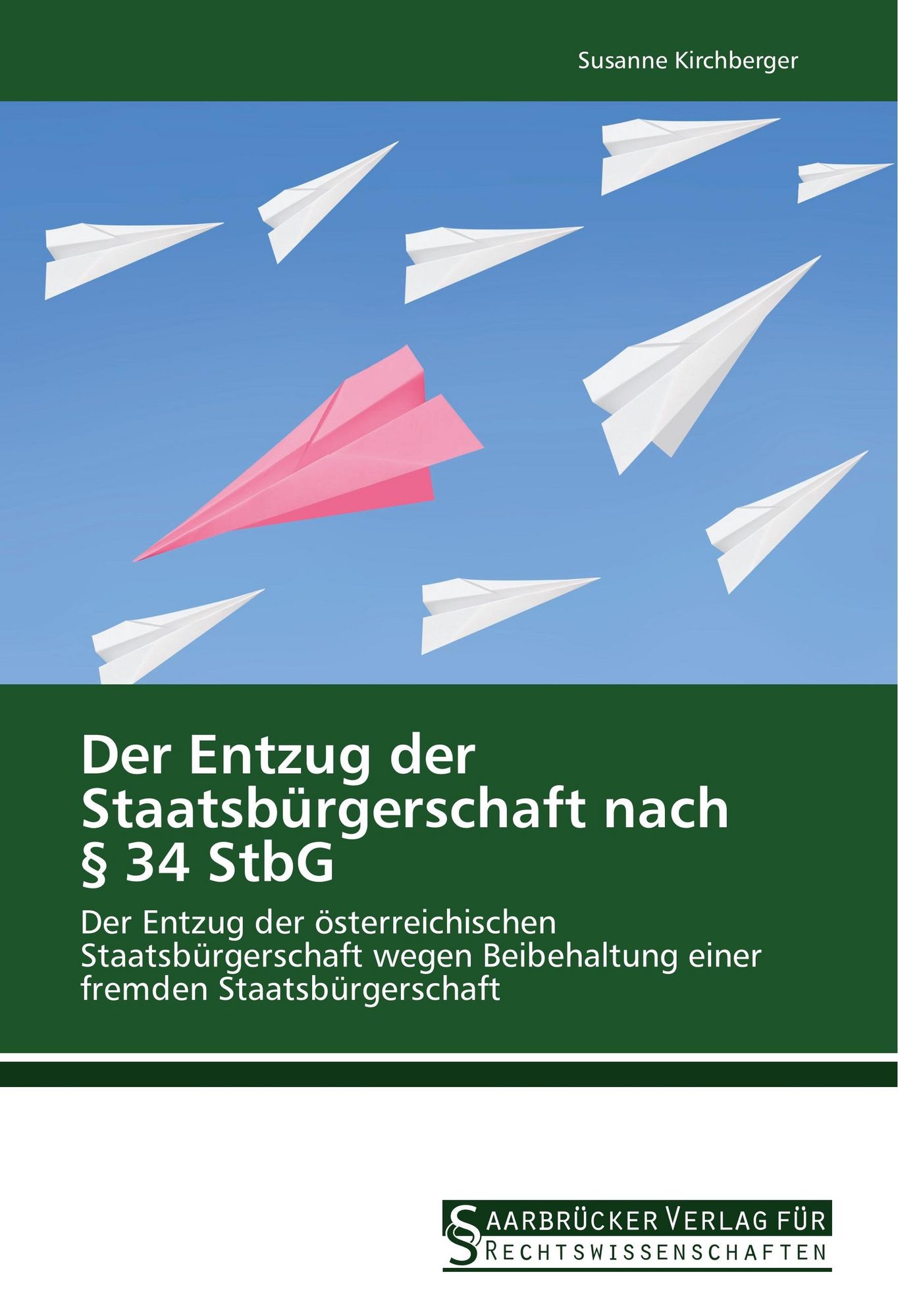 'Der Entzug der Staatsbürgerschaft nach § 34 StbG' von 'Susanne ...