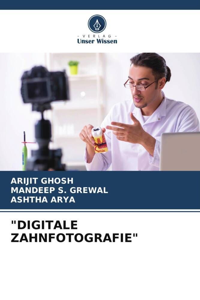 '"digitale Zahnfotografie"' von 'Arijit Ghosh' - Buch - '978-620-7-05618-7'