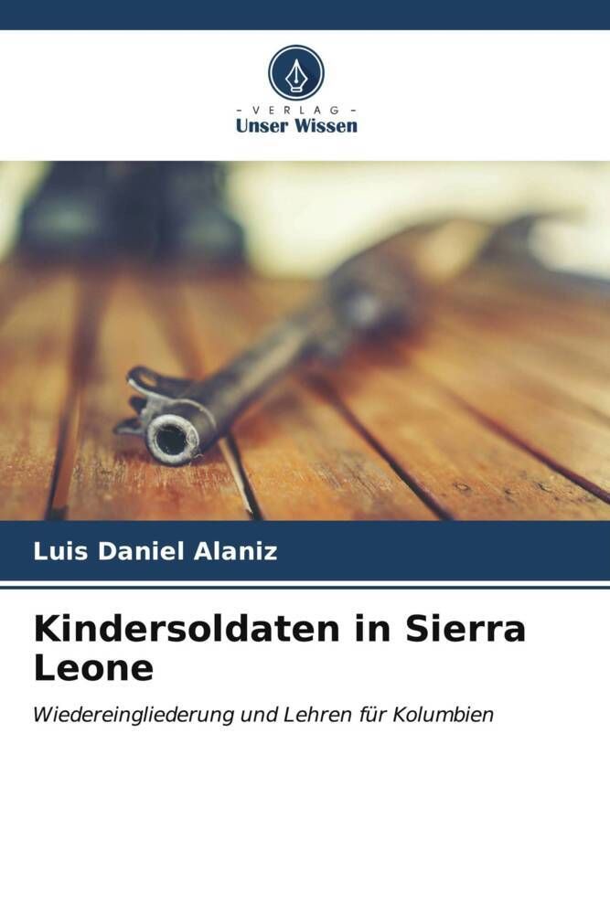 'Kindersoldaten in Sierra Leone' von 'Luis Daniel Alaniz' - Buch - '978 ...
