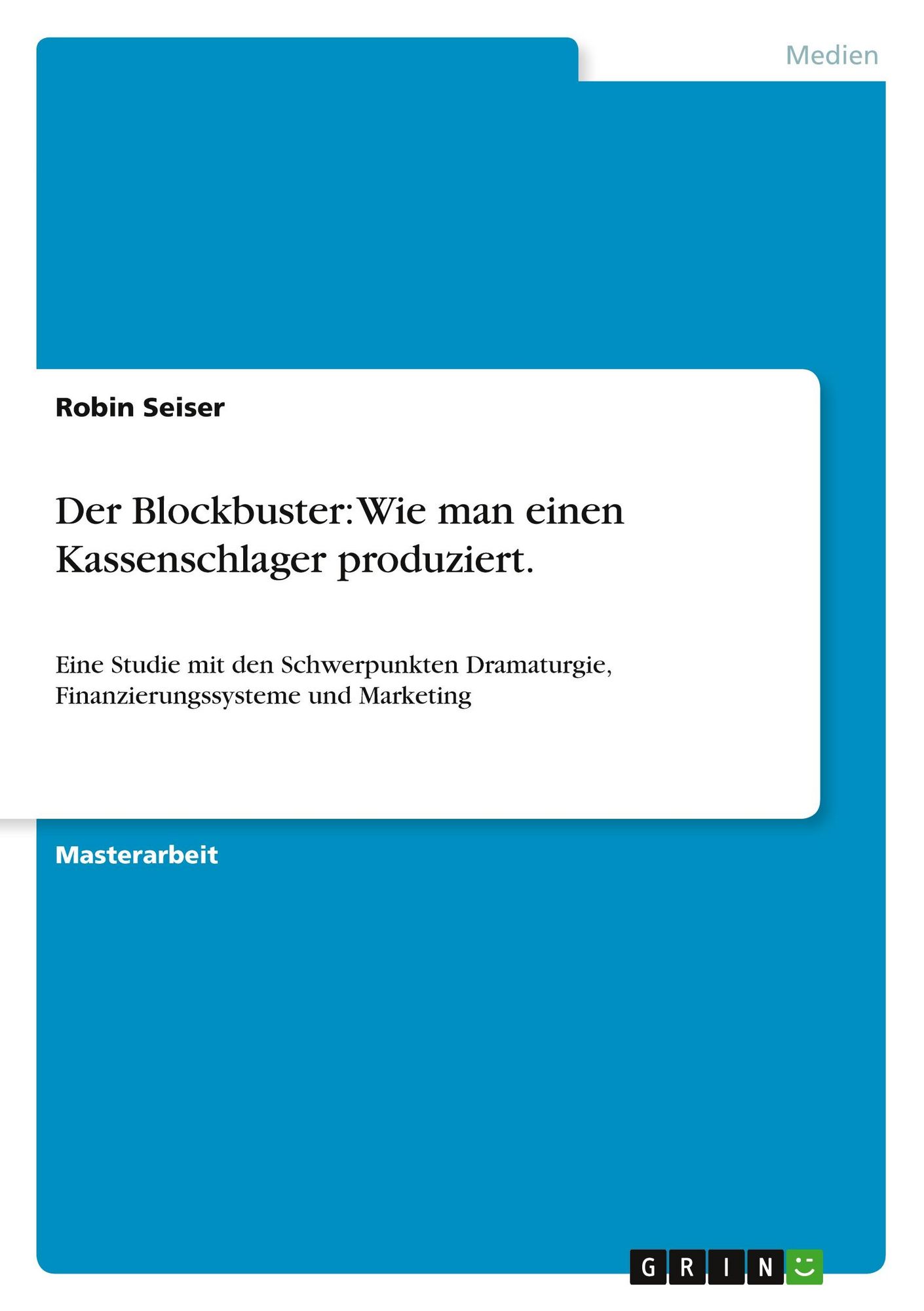 'Der Blockbuster: Wie man einen Kassenschlager produziert.' von 'Robin ...