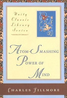 'Atom-Smashing Power of Mind' von 'Charles Fillmore' - 'Taschenbuch ...