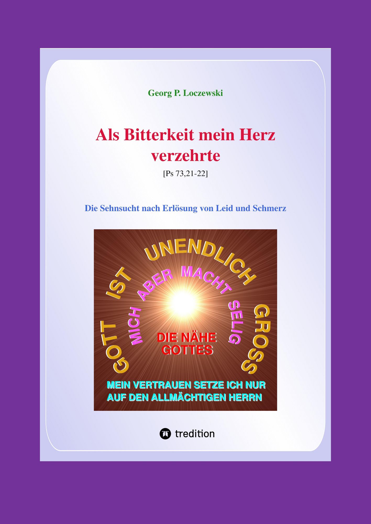 'Als Bitterkeit mein Herz verzehrte' von 'Georg P. Loczewski' - Buch ...