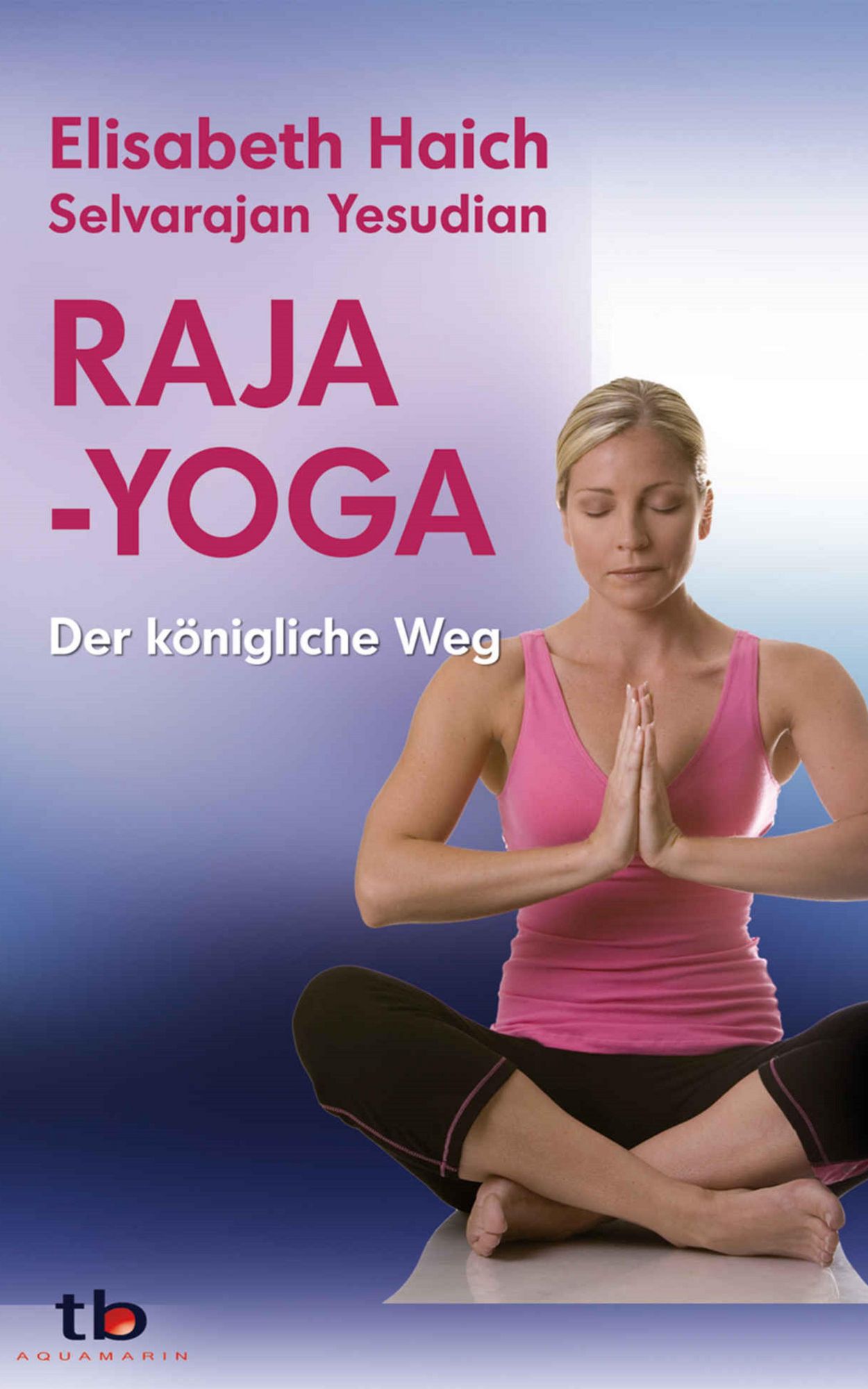 Raja-Yoga: Der königliche Weg von Elisabeth Haich, Selvarajan Yesudian ...