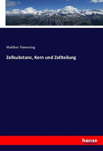 'Zellsubstanz, Kern und Zellteilung' von 'Walther Flemming' - Buch ...