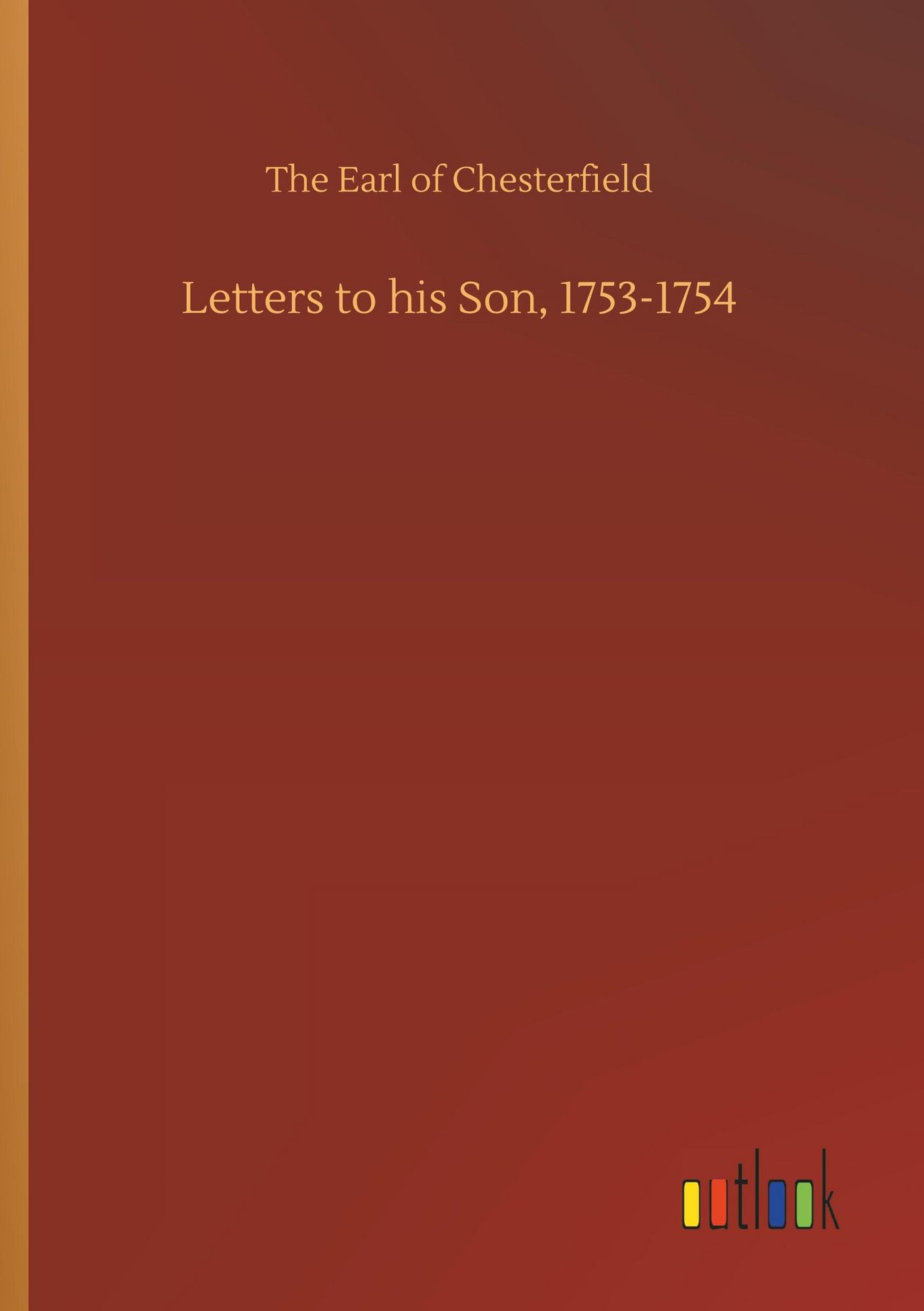 'Letters to his Son, 1753-1754' von 'The Earl of Chesterfield' - Buch ...