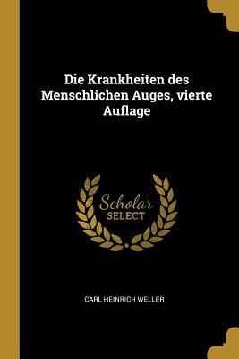 'Die Krankheiten Des Menschlichen Auges, Vierte Auflage' von 'Carl ...