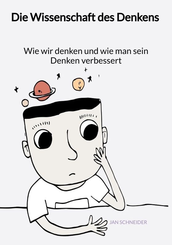 'Die Wissenschaft des Denkens - Wie wir denken und wie man sein Denken verbessert' von 'Jan ...