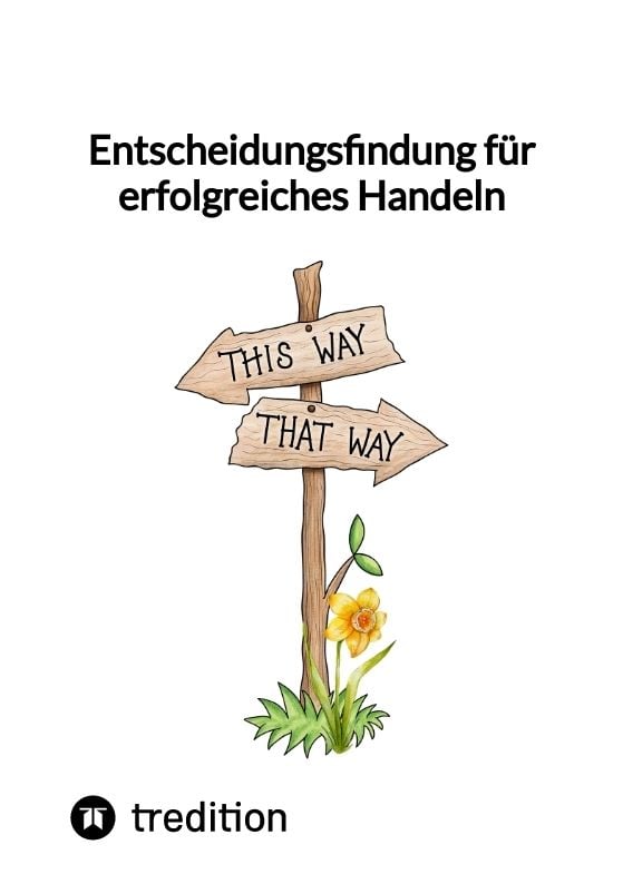 'Entscheidungsfindung für erfolgreiches Handeln' von 'Jaltas' - Buch ...