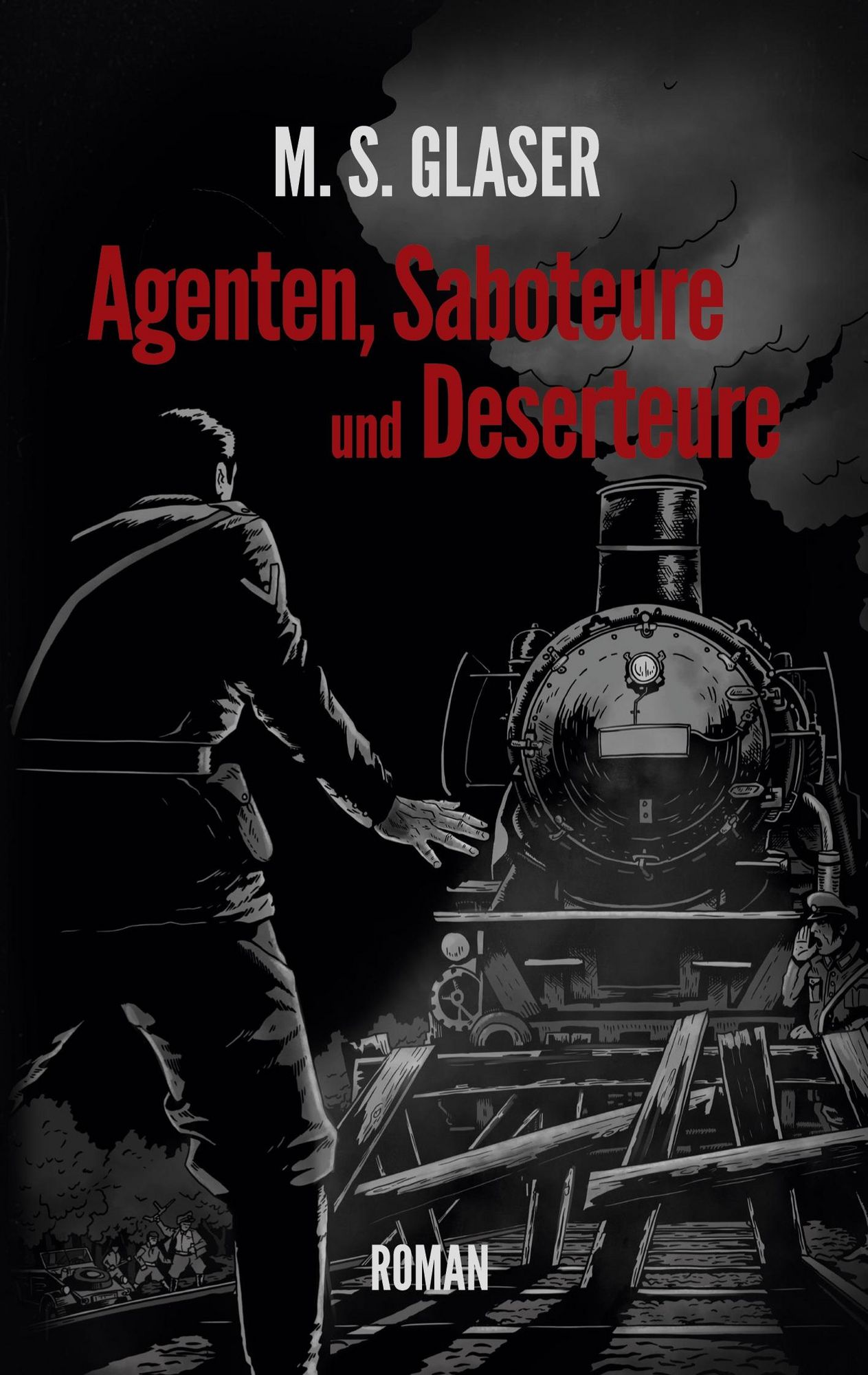 'Agenten, Saboteure und Deserteure' von 'M. S. Glaser' - eBook