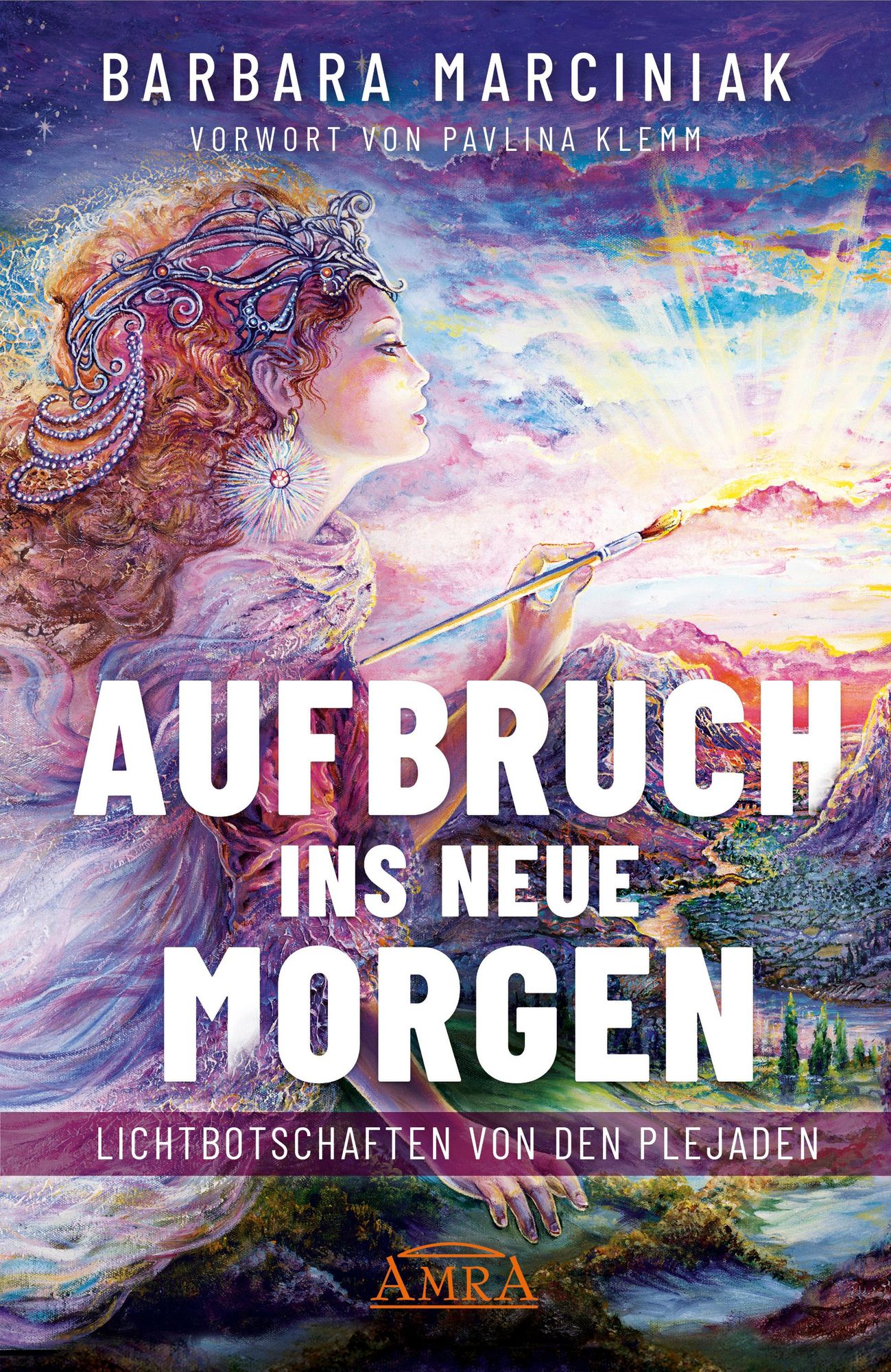 AUFBRUCH INS NEUE MORGEN: Lichtbotschaften von den Plejaden von Barbara Marciniak. eBooks ...