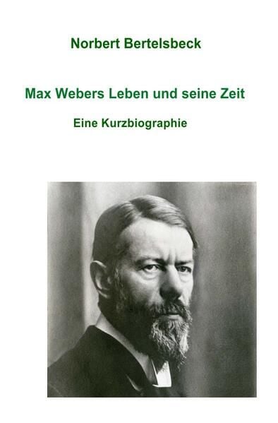 'Max Webers Leben und seine Zeit' von 'Norbert Bertelsbeck' - Buch ...
