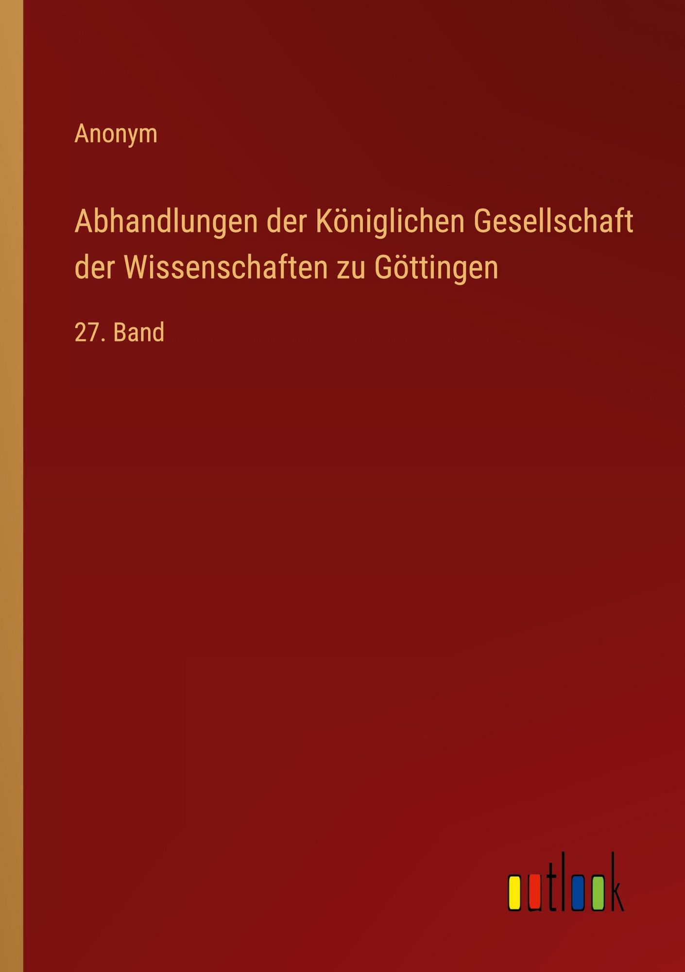 "Abhandlungen der Königlichen Gesellschaft der Wissenschaften zu ...