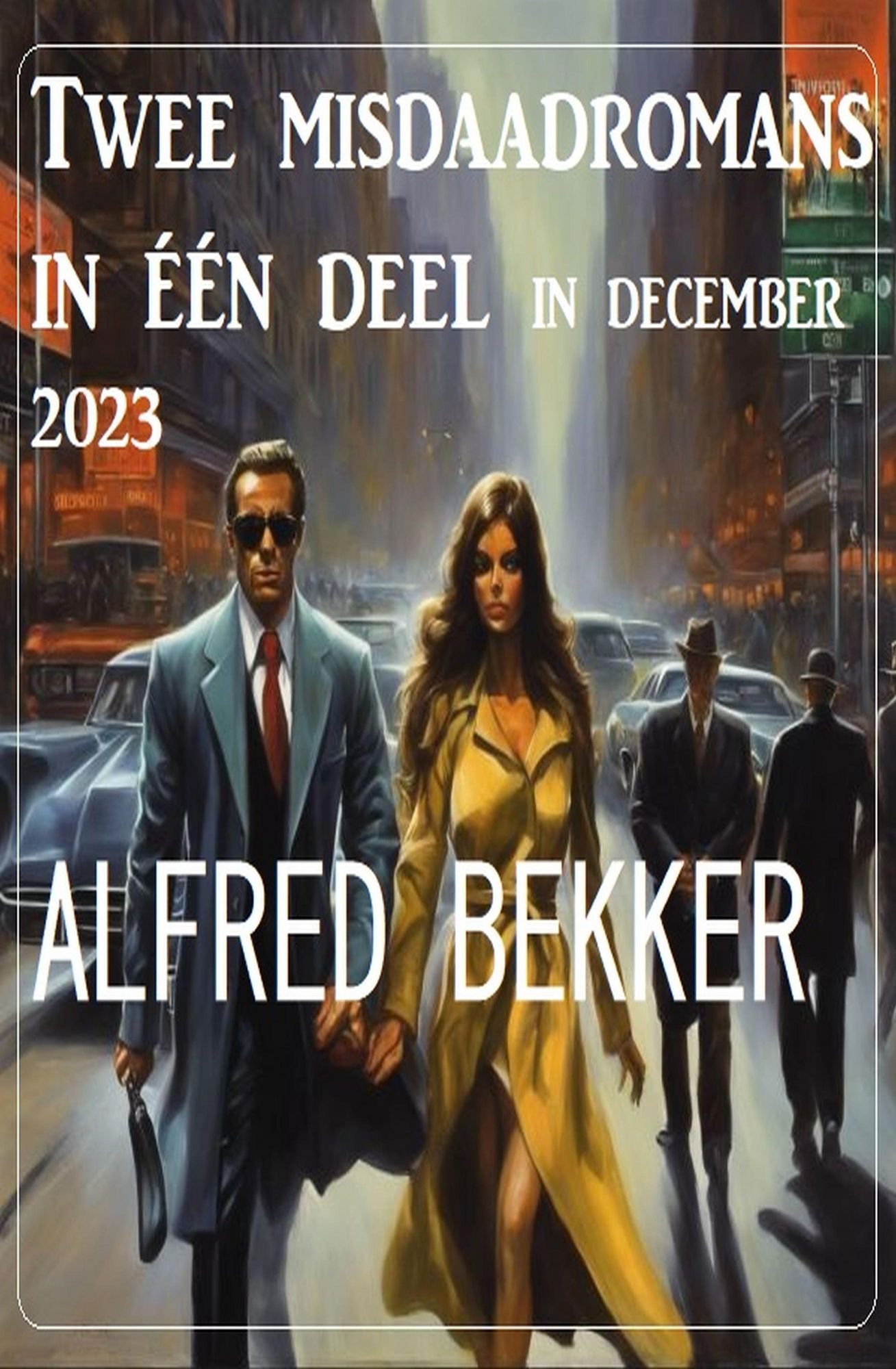 'Twee misdaadromans in één deel in december 2023' von 'Alfred Bekker ...