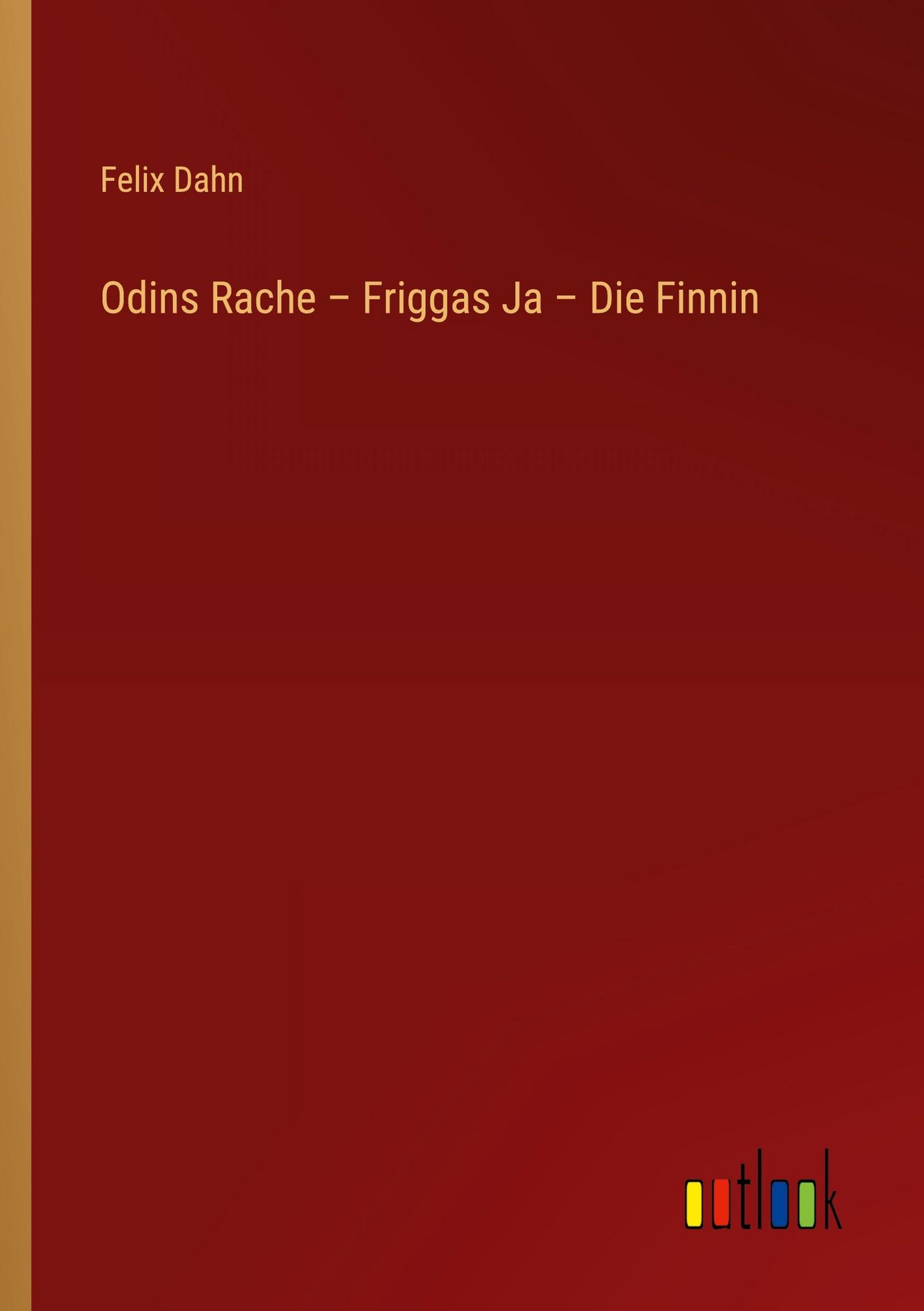 'Odins Rache ¿ Friggas Ja ¿ Die Finnin' von 'Felix Dahn' - Buch - '978 ...