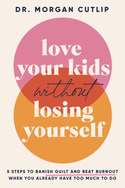 'Love Your Kids Without Losing Yourself' von 'Morgan Cutlip ...