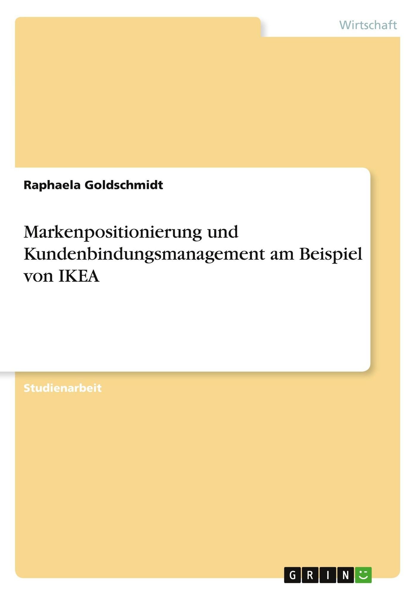 'Markenpositionierung und Kundenbindungsmanagement am Beispiel von IKEA' von 'Raphaela ...