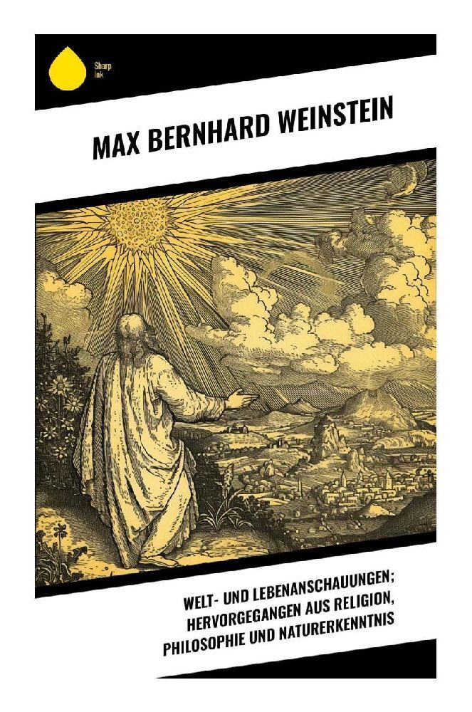 'Welt- und Lebenanschauungen; hervorgegangen aus Religion, Philosophie ...