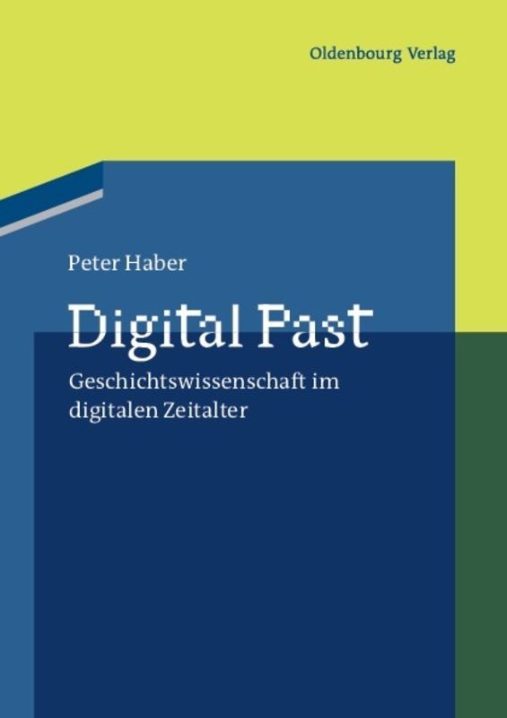 'Digital Past' von 'Peter Haber' - Buch - '978-3-486-70704-5'