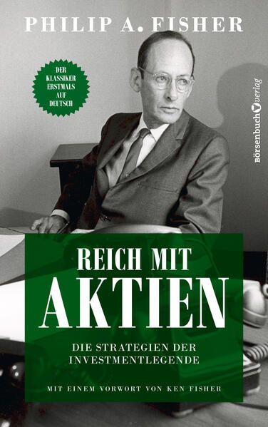 'Reich mit Aktien - Die Strategien der Investmentlegende' von 'Philip A. Fisher' - Buch - '978-3 ...