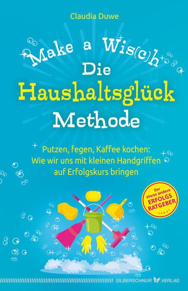 'Die Haushaltsglück-Methode – Make a Wis(c)h' von 'Claudia Duwe' - Buch ...