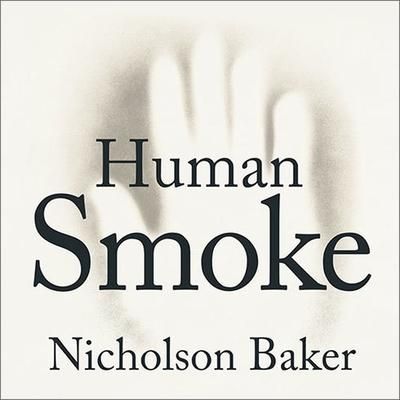 'Human Smoke: The Beginnings of World War II, the End of Civilization ...