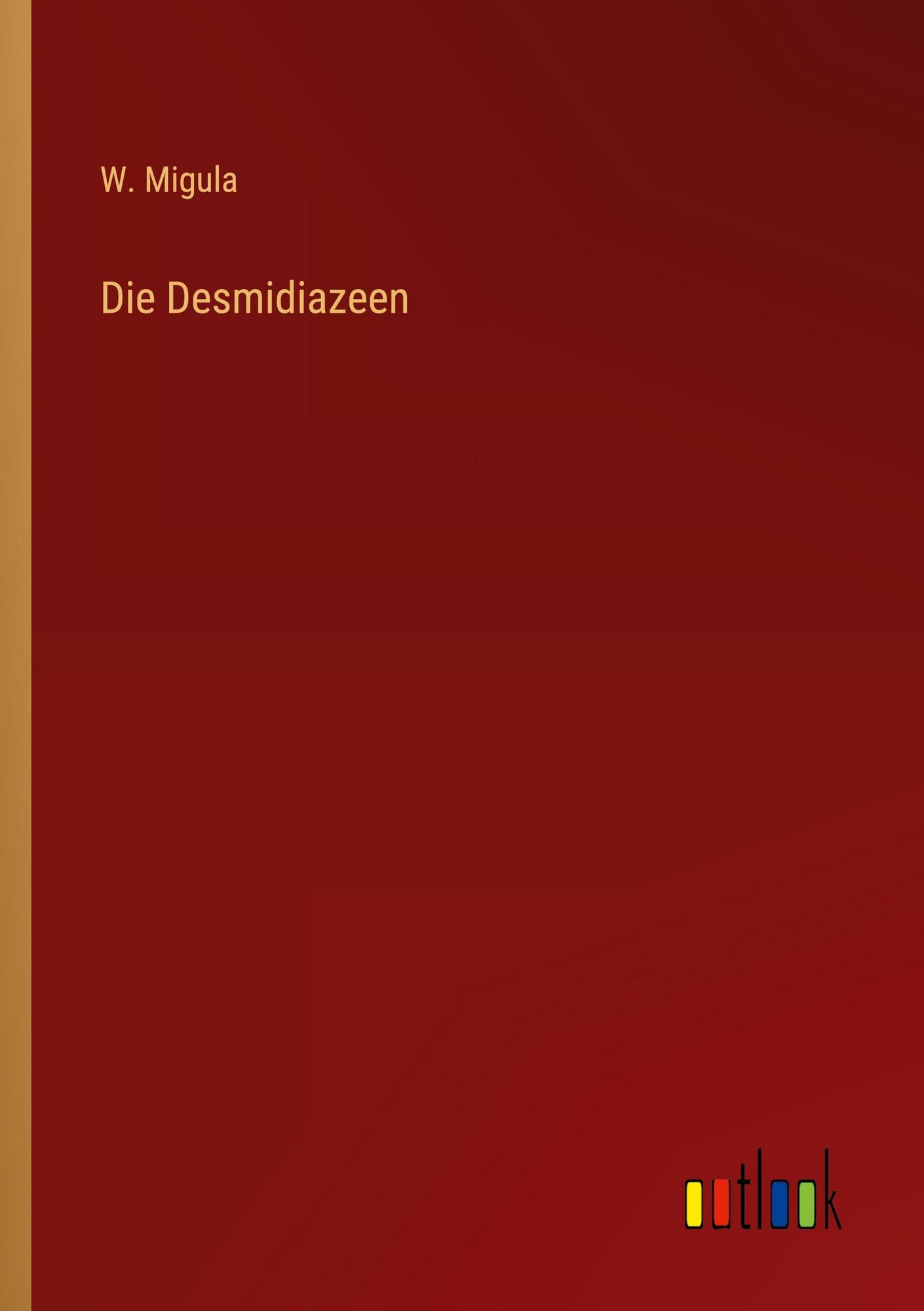 'Die Desmidiazeen' von 'W. Migula' - Buch - '978-3-368-62496-5'
