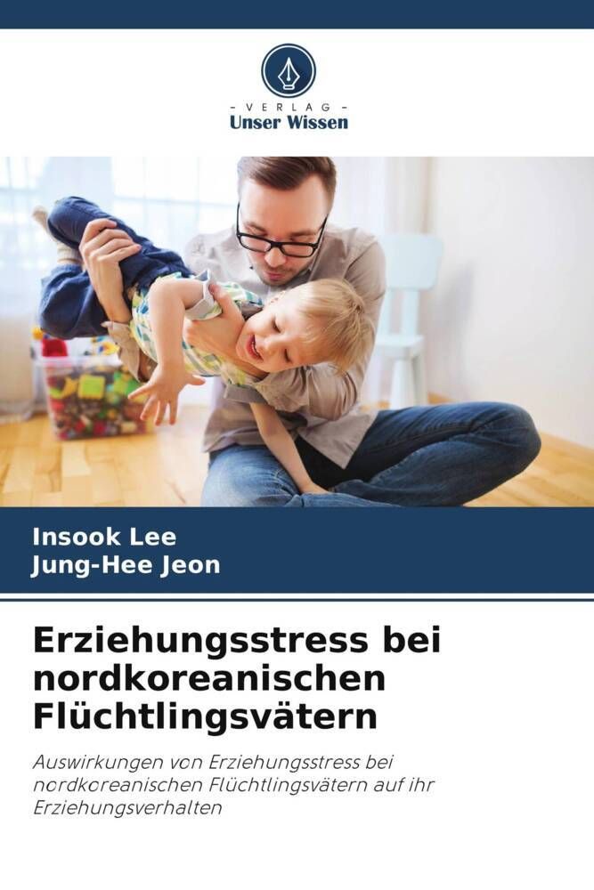 'Erziehungsstress bei nordkoreanischen Flüchtlingsvätern' von 'Insook ...