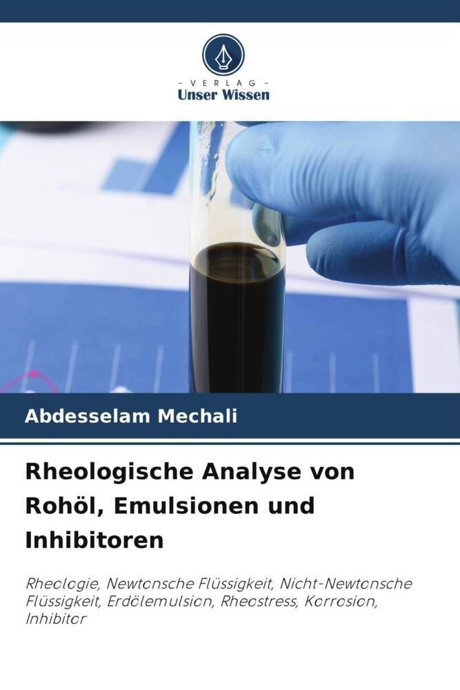 'Rheologische Analyse von Rohöl, Emulsionen und Inhibitoren' von 'Abdesselam Mechali' - Buch ...
