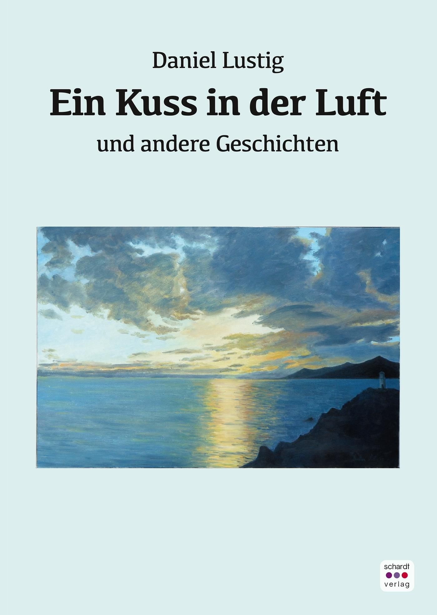 'Ein Kuss in der Luft' von 'Daniel Lustig' - Buch - '978-3-96152-254-5'