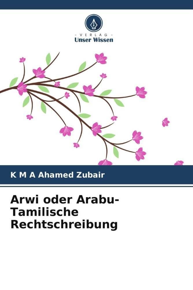 'Arwi oder Arabu-Tamilische Rechtschreibung' von 'K. M. A. Ahamed ...
