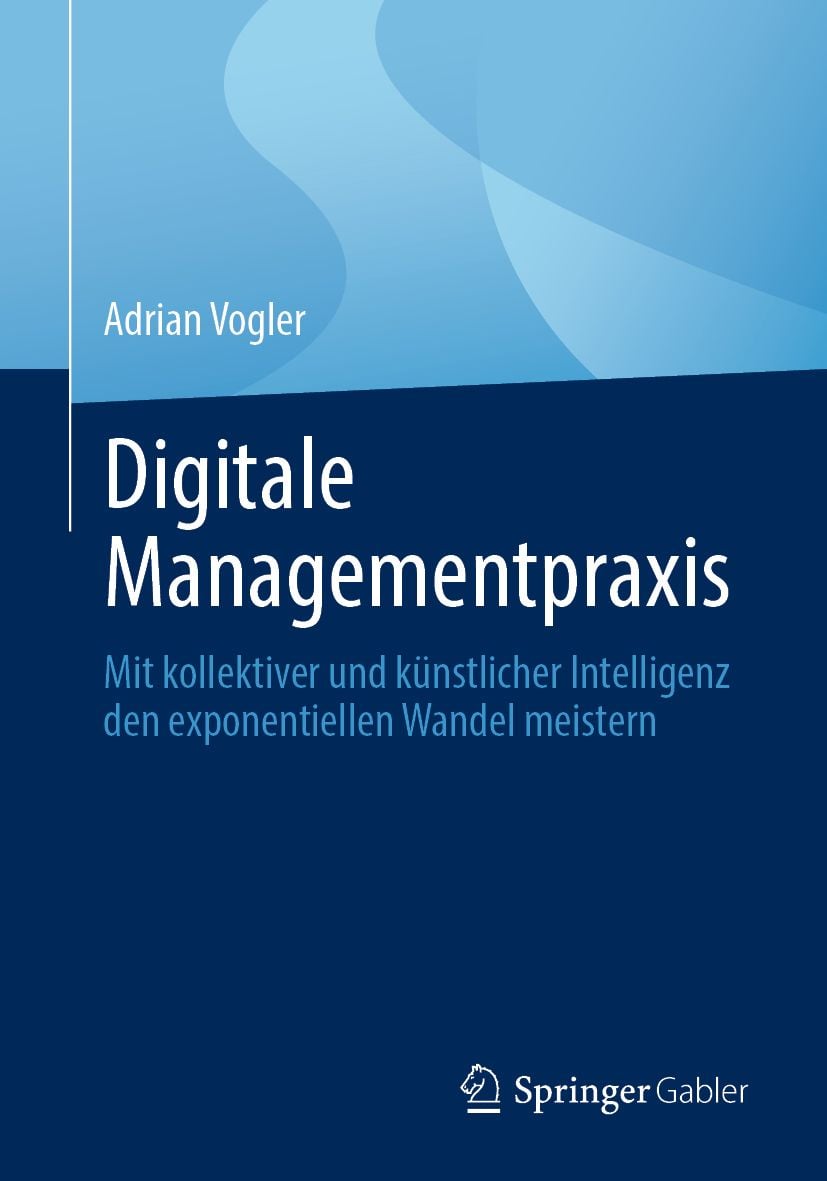 'Digitale Managementpraxis' von 'Adrian Vogler' - Buch - '978-3-662 ...