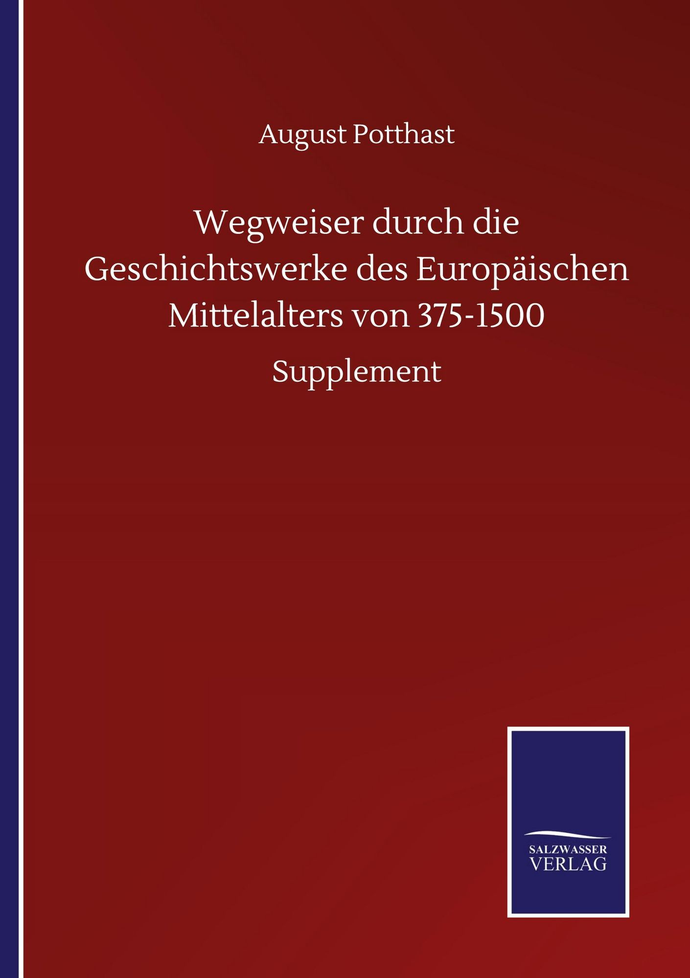 "Wegweiser durch die Geschichtswerke des Europäischen Mittelalters von ...