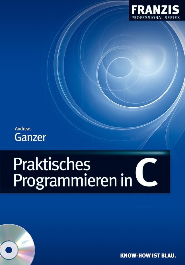'Praktisches Programmieren in C' von 'Andreas Ganzer' - eBook